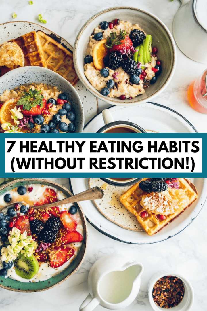 7 Healthy Eating Habits (Without Restriction) - Nutrition to Fit ...